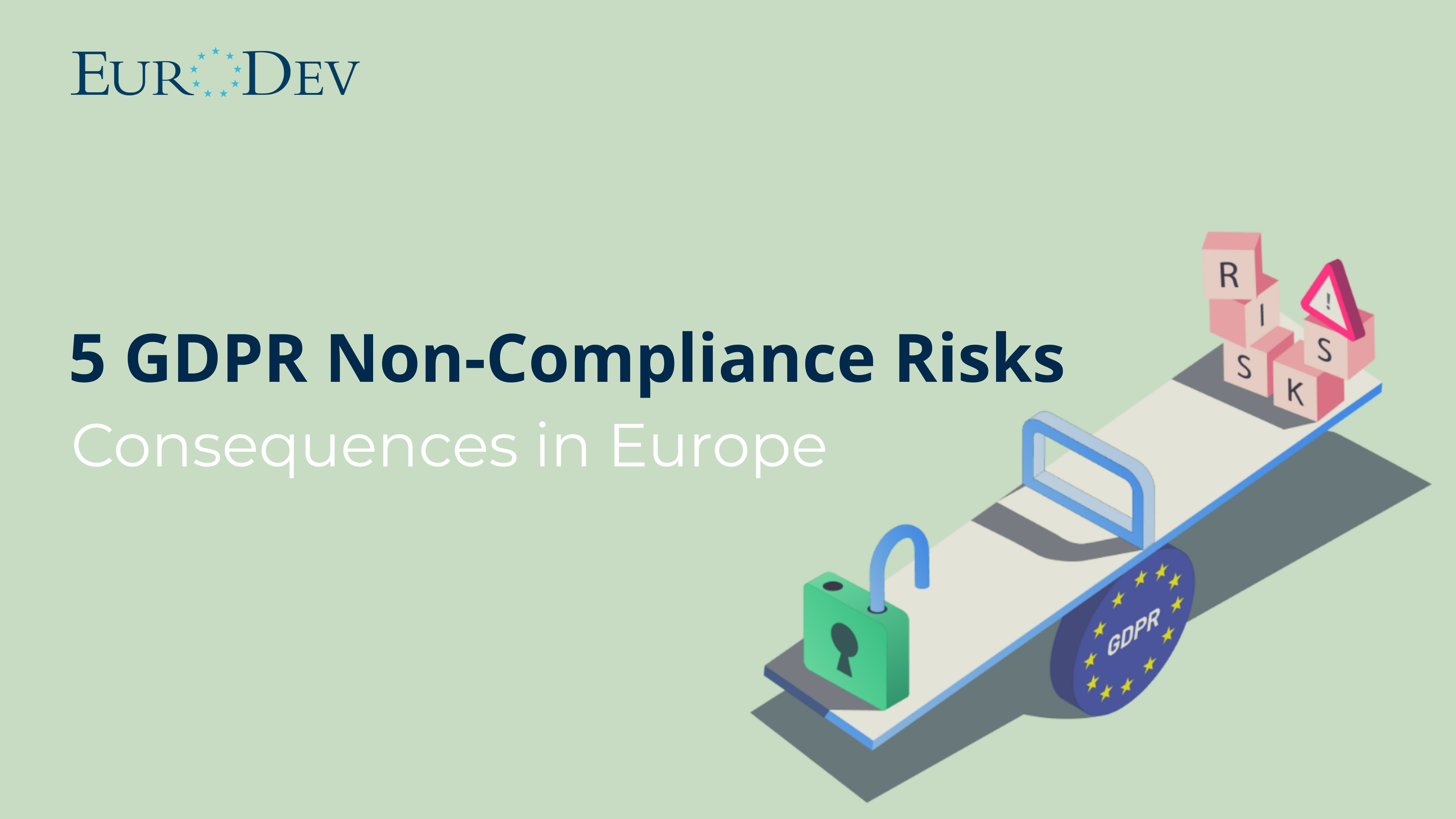 5 GDPR Non-Compliance Risks: Consequences in Europe