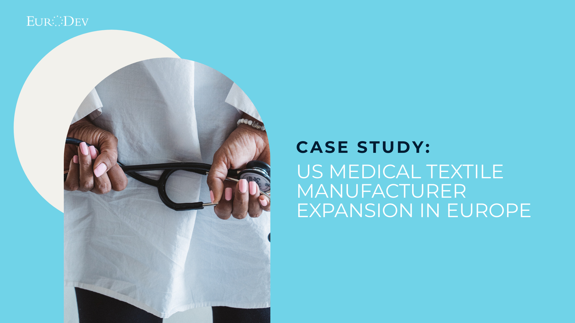 Case Study: US Medical Textile Manufacturer Expansion in Europe
