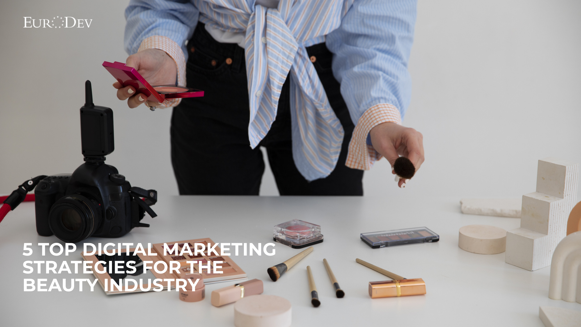 5 Top Digital Marketing Strategies For The Beauty Industry