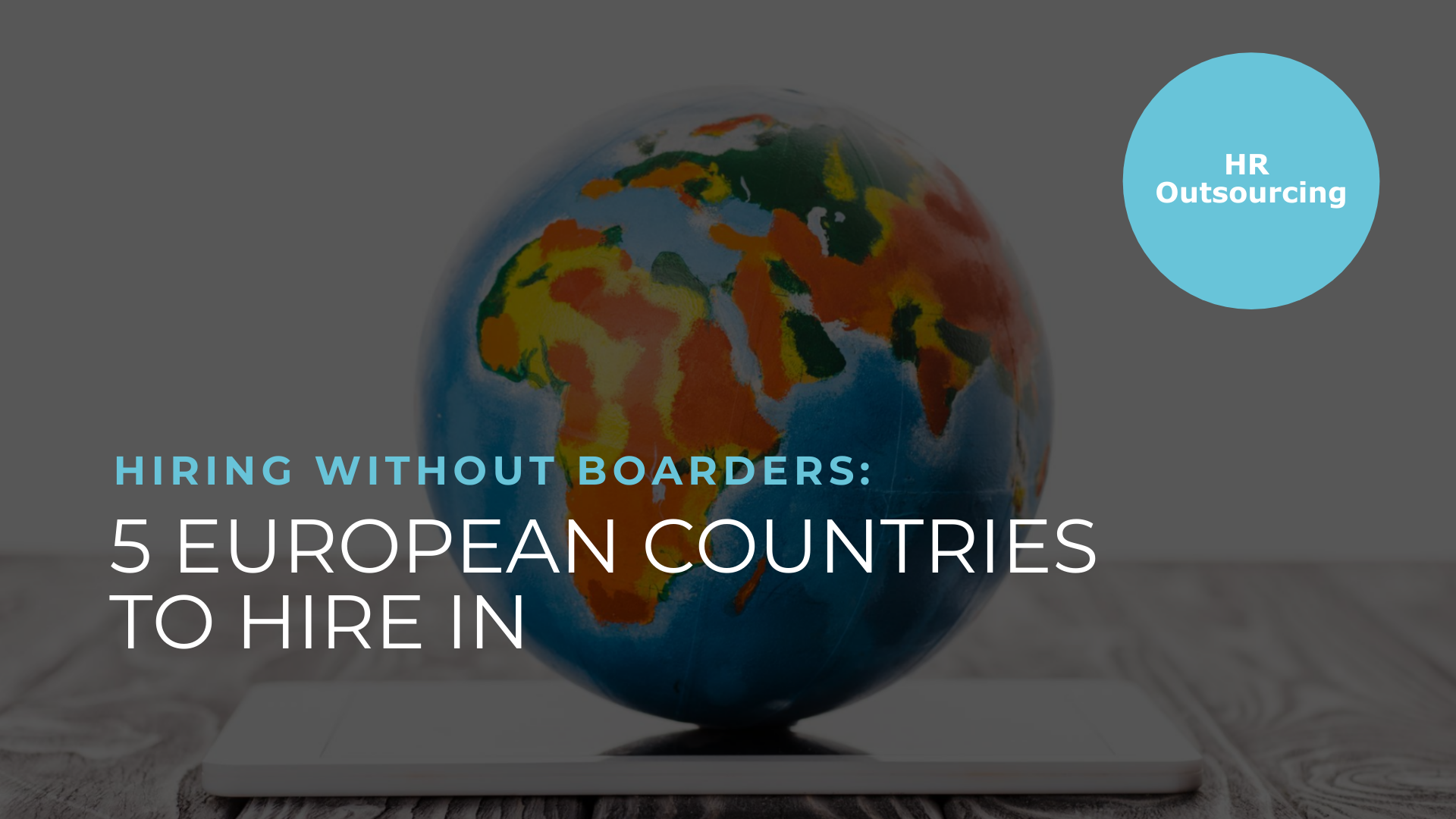 Launch Your Expansion: TOP 5 European Countries to Explore for Hiring